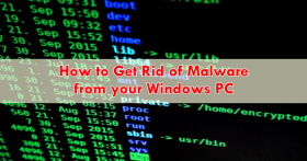How to Get Rid of Malware from your Windows PC